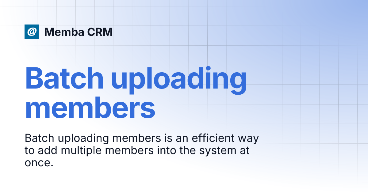 Batch uploading members | Memba CRM